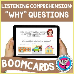 "Why" Listening Comprehension Questions - Boom Cards