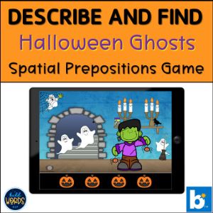 Halloween Describe and Find Ghosts Spatial Prepositions - Boom Cards